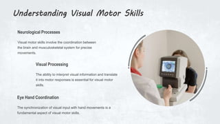 Visuo - Motor Skills and It's assessment | PPTX
