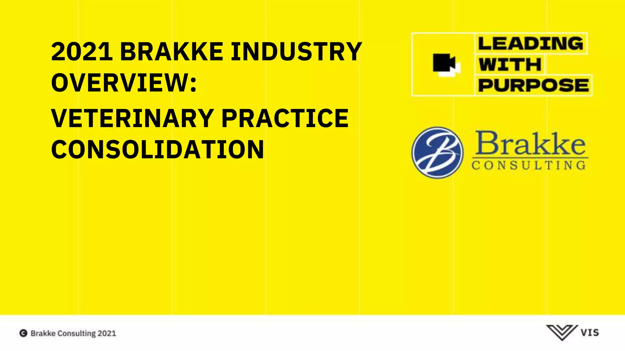 BRAKKE INDUSTRY OVERVIEW: VETERINARY PRACTICE CONSOLIDATION | PPTX