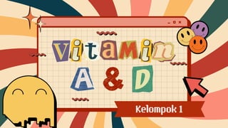 Vitamin A dan D. Kelompok 1 fiks ak2.pdf