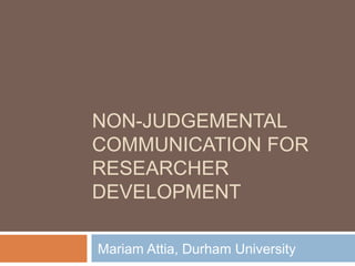 Non-judgmental Communication for Researcher Development | PPTX
