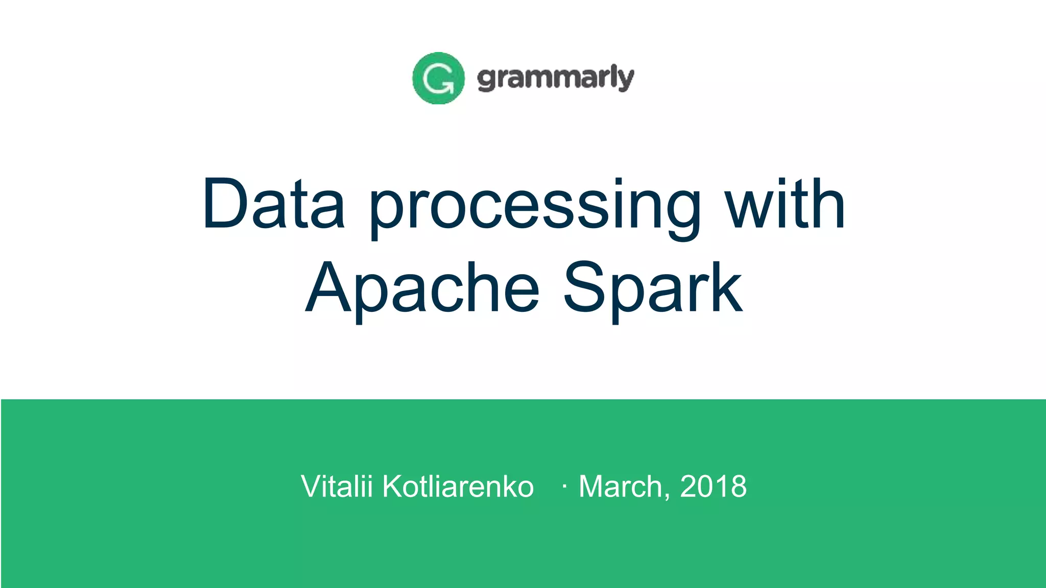 Vitalii Kotliarenko “Data processing pipelines with Apache Spark: from prototype to production ...