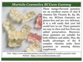 Vitamin B Complex Gummies in India | Murtela Cosmetics | PPTX