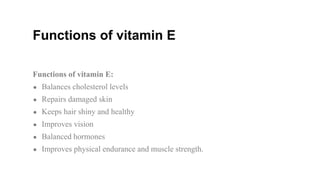 Vitamin E Functions, Food Sources, Deficiencies | PPTX
