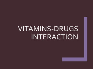 Vitamins Drugs interactions | PPTX