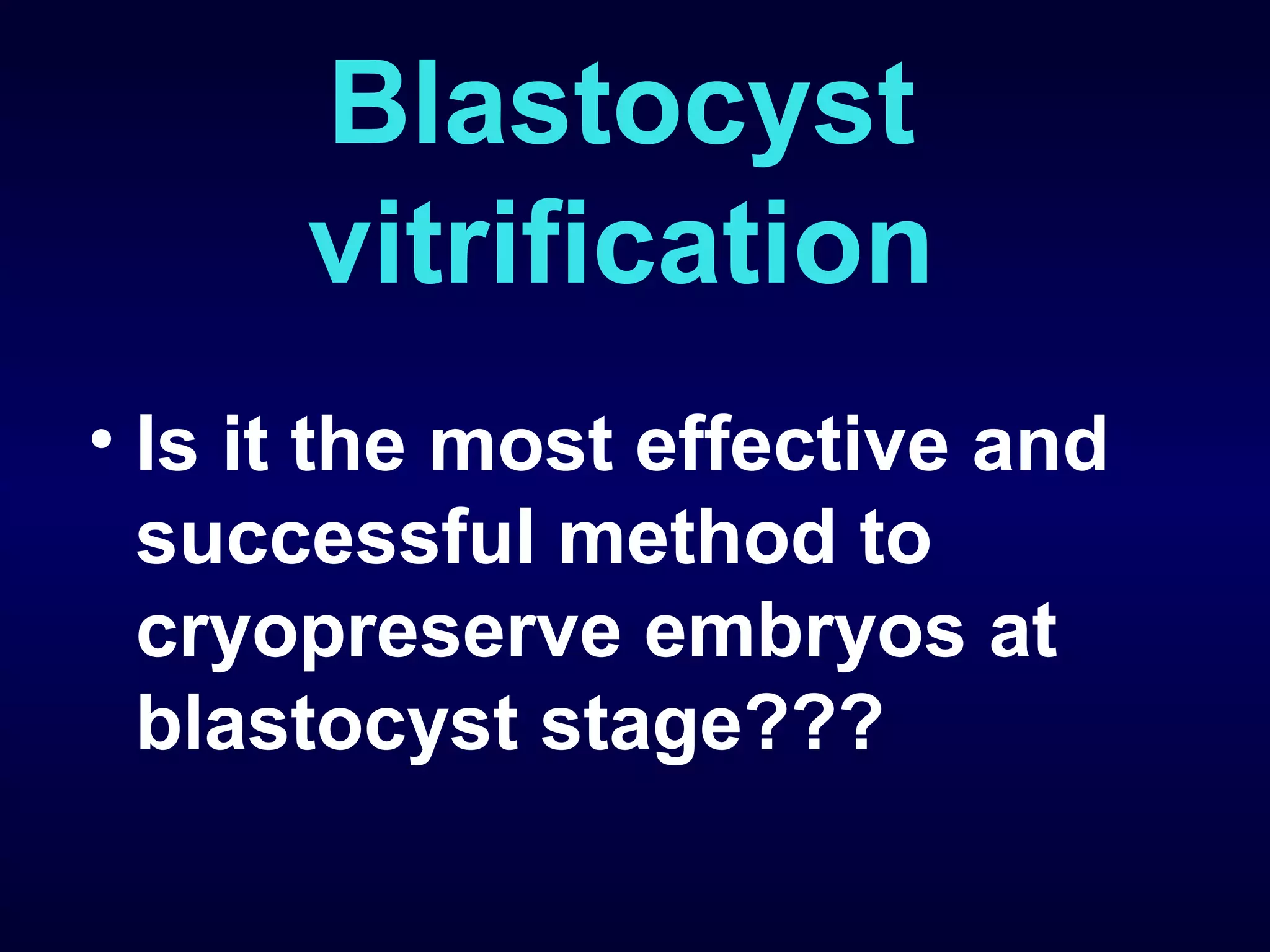 Vitrification of blastocyst stage embryos | PPT