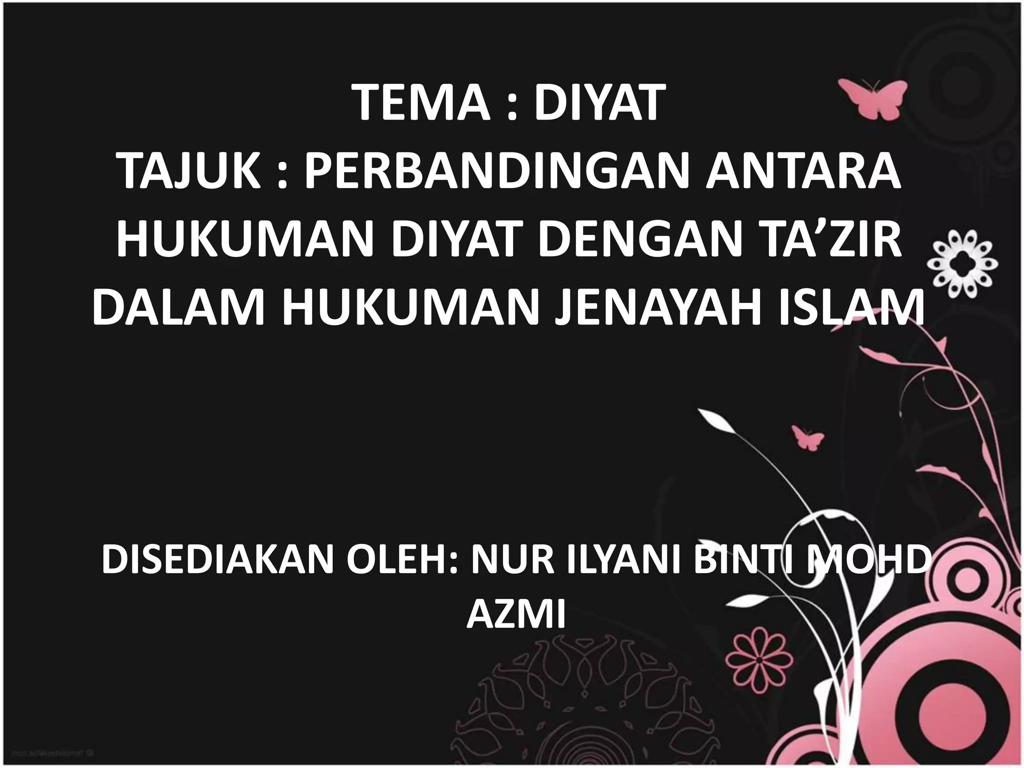 Perbandingan Antara Hukuman Diyat dengan Ta'zir dalam Hukuman Jenayah Islam | PPT