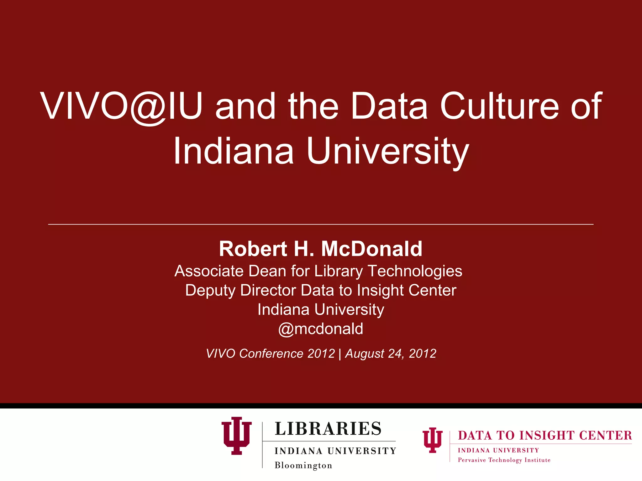 Panel Session: VIVO and the data culture of universities-VIVO@IU | PPT