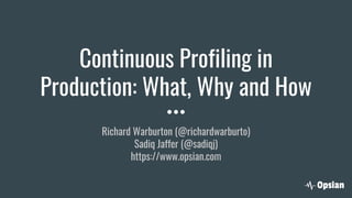Continuous Profiling in Production: What, Why and How | PPT