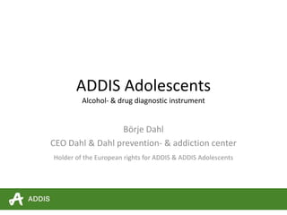 ADDIS Adolescents: Alcohol & Drug Diagnostic Instrument | PPTX ...