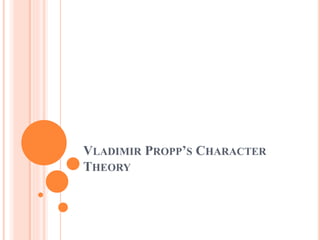 Vladimir propp’s character theory powerpoint | PPTX