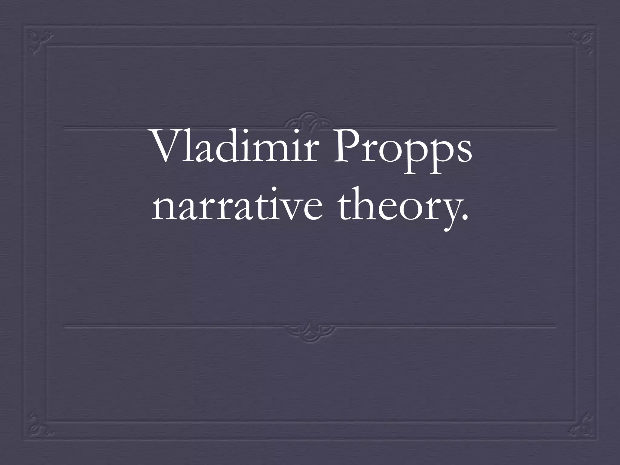Vladimir propps narrative theory | PPT
