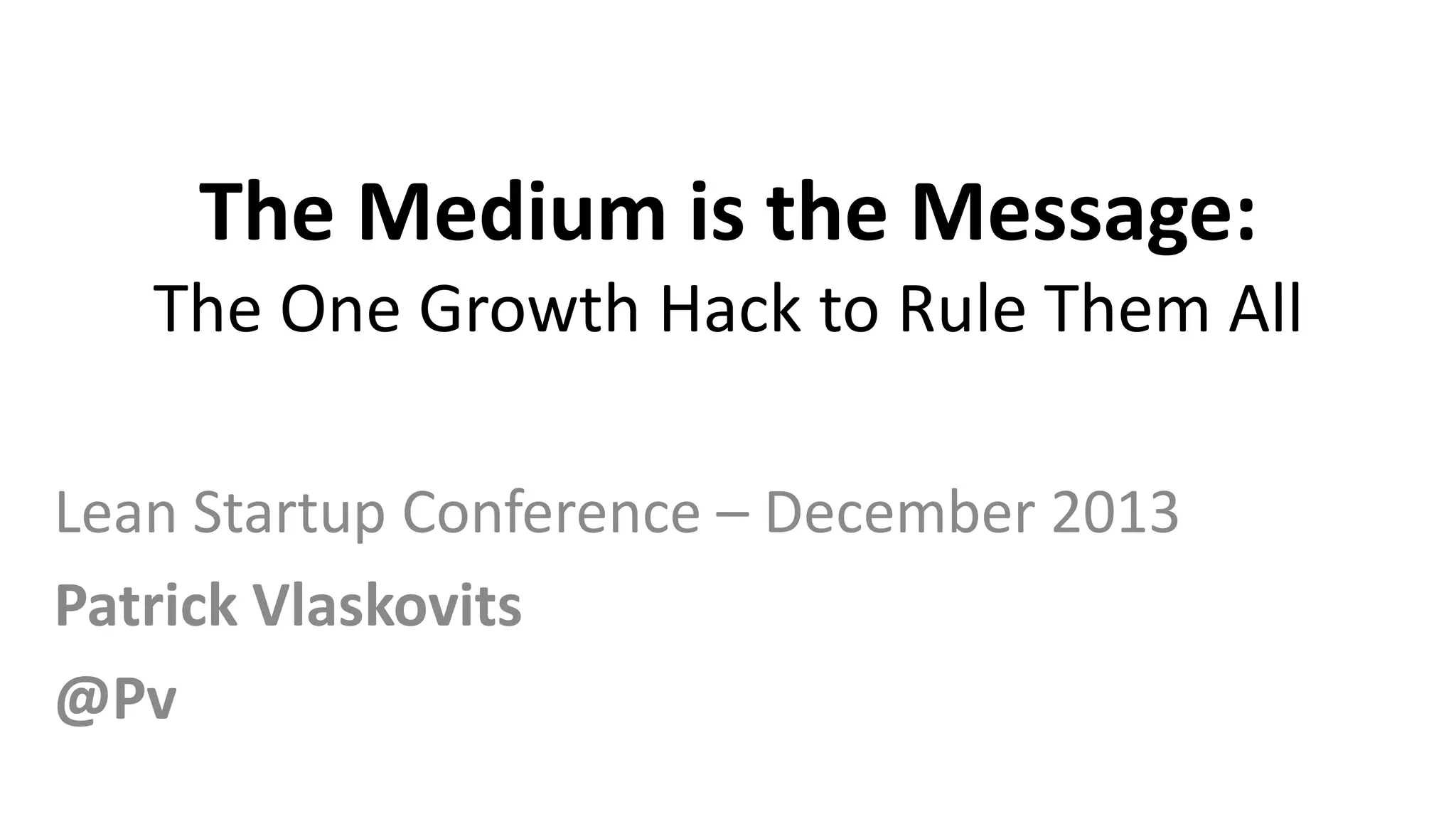 The Medium Is the Message by Patrick Vlaskovits | PPT