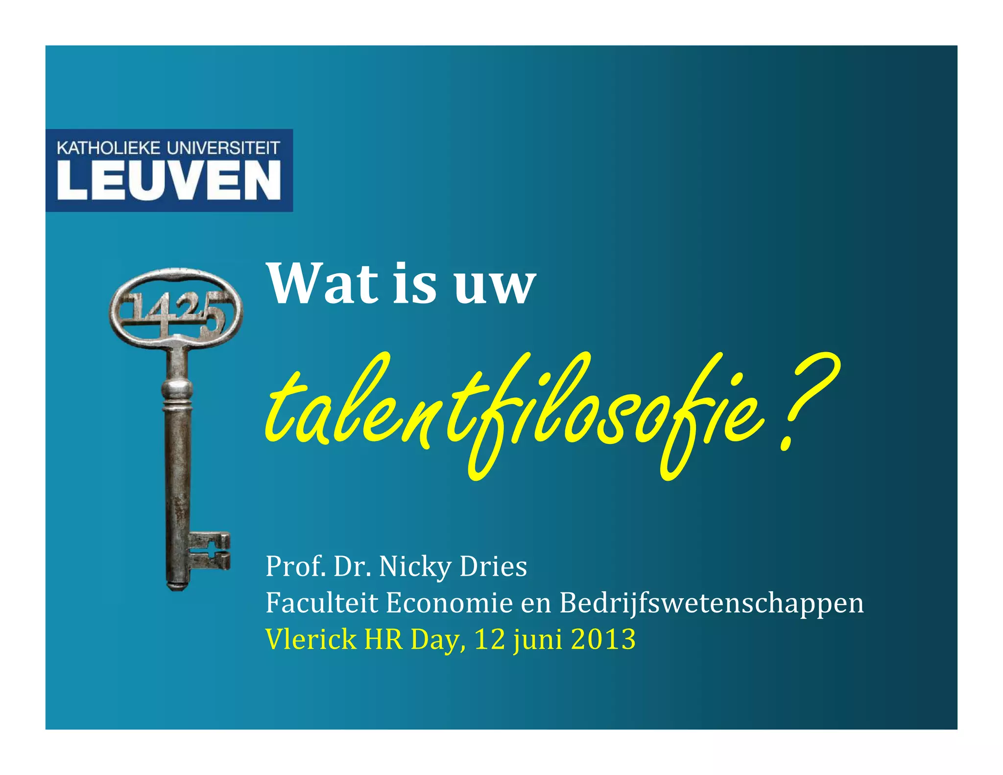 Vlerick HRday 2013: Wat is uw talentfilosofie? Prof. Nicky Dries | PPT