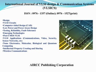 International Journal of VLSI design & Communication Systems( VLSICS ) | PPT