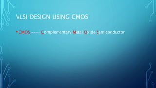 THE CMOS VLSI DESIGN | PPTX