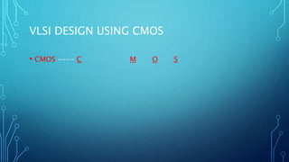 THE CMOS VLSI DESIGN | PPTX