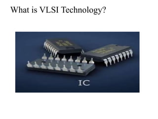 VLSI PPT which shows the current activities carried out under VLSI ...