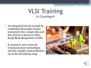 VLSI Training Course in Chandigarh (Front End Design, Back End CMOS Design) | PPT