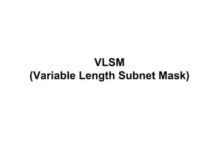 VLSM (Variable Length Subnet Mask) .ppt