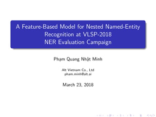 A Feature-Based Model for Nested Named-Entity Recognition at VLSP-2018 NER Evaluation Campaign | PPT