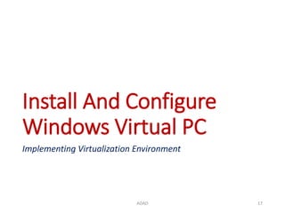 Configure and Manage Virtualization on different Platforms | PPTX