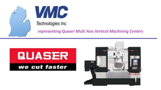 Quaser Multi Axis Machining Centers | PPT