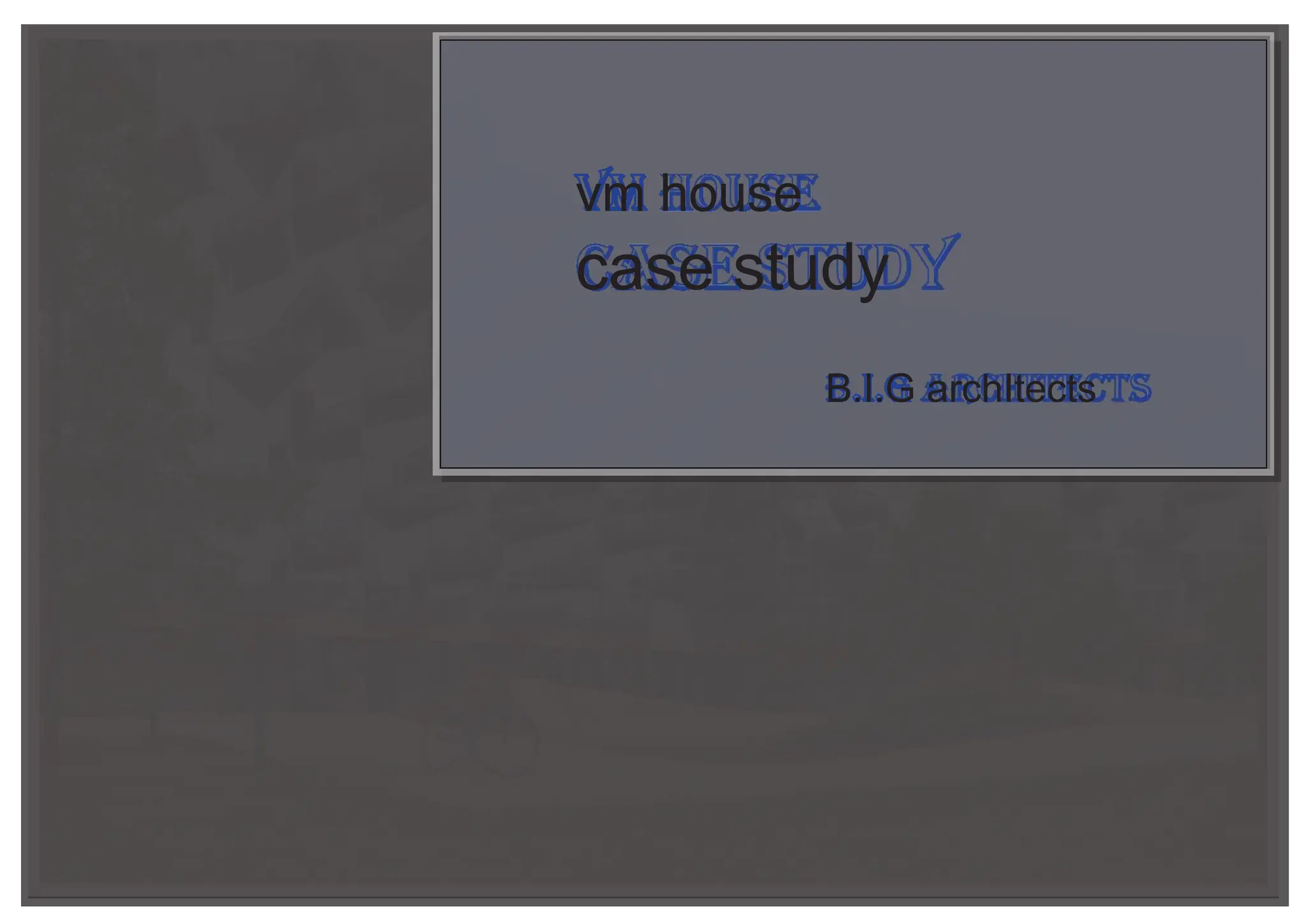 vm house case study (1).pptxxxxxpqcbhcqrrcqqmqq | PPTX
