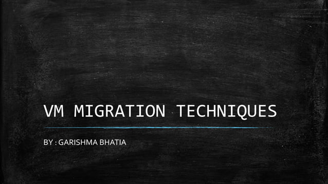 Vm migration techniques | PPTX | Cloud Computing | Internet