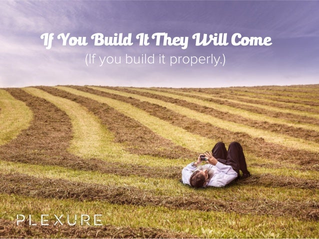 Mobile experience: if you build it they will come (if you build it ...