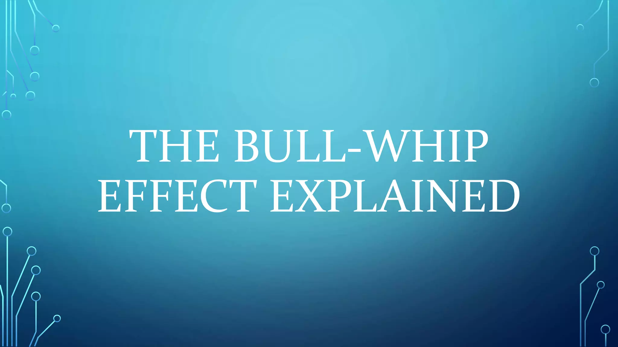 The Bull-Whip effect | PPTX