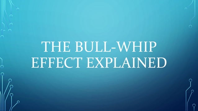 The Bull-Whip effect | PPTX | Logistics | Business