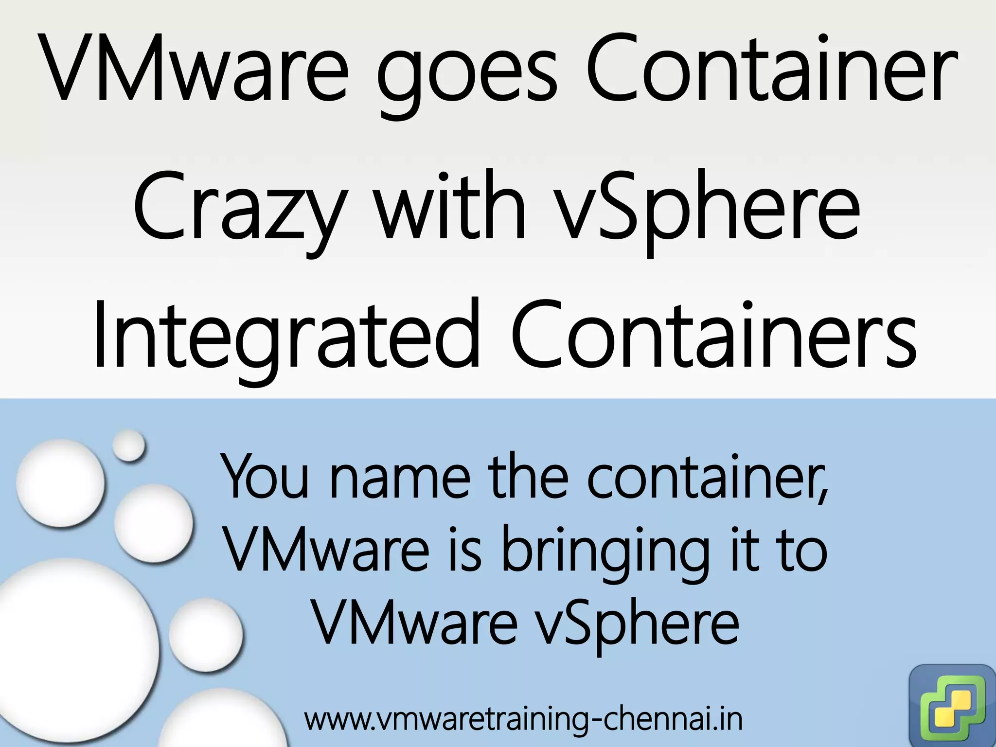 VMware goes container crazy with vSphere integrated containers | PPT