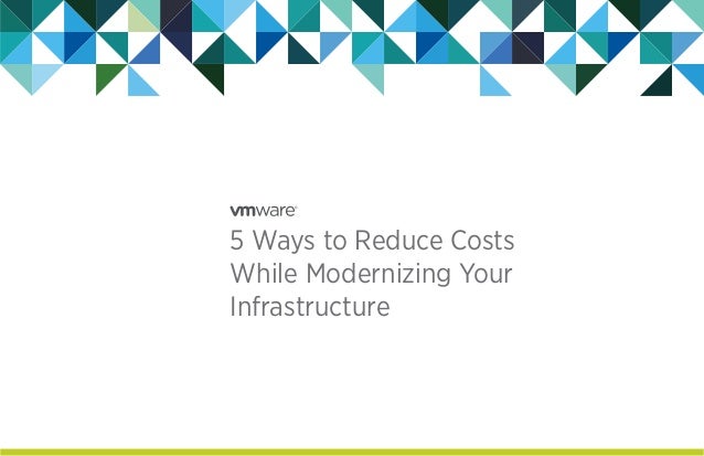 5 Ways to Reduce Costs While Modernizing Your Infrastructure