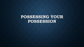 Possessing your possession | PPTX