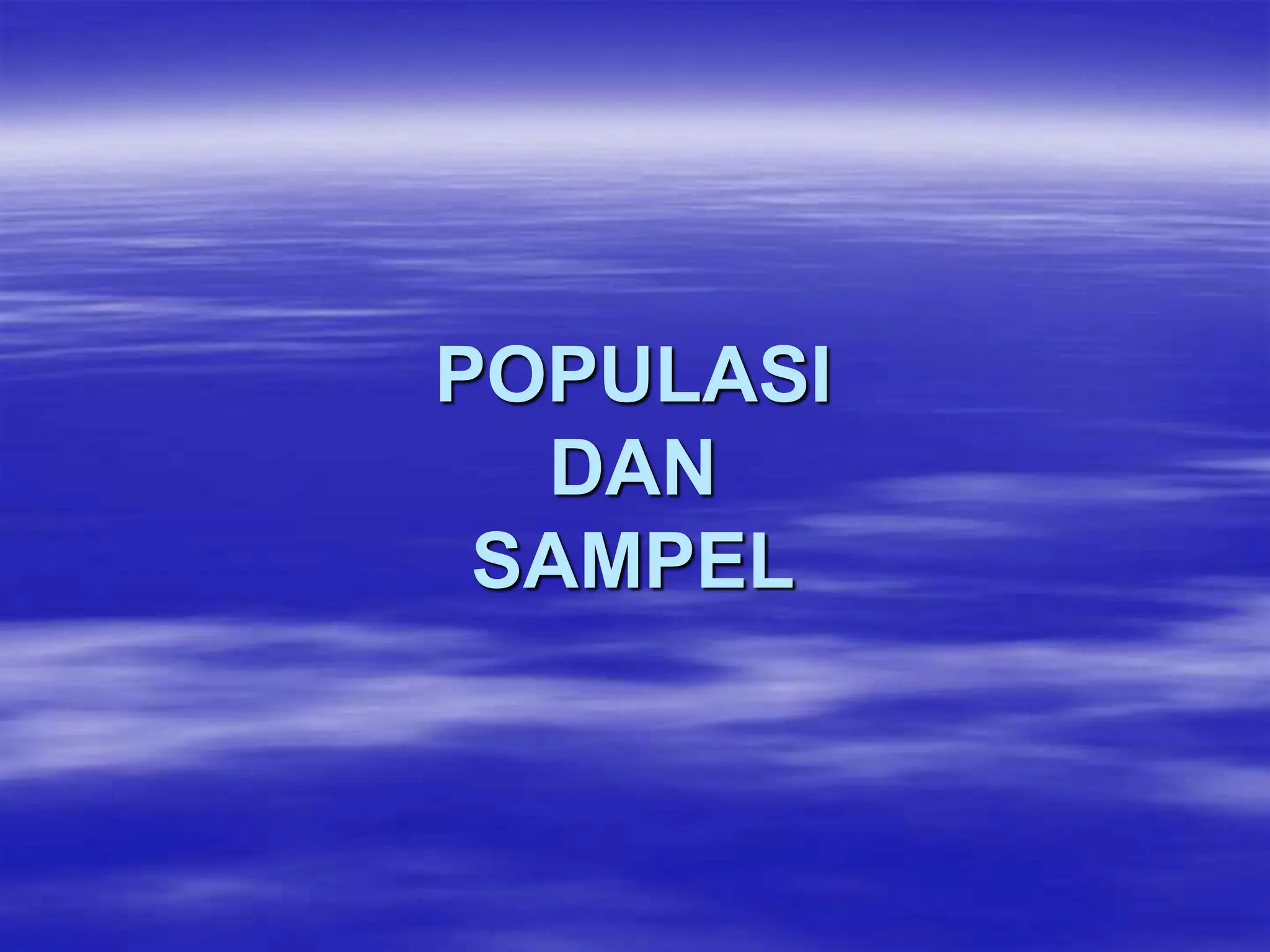 POPULASI_DAN_SAMPEL_(2)-POPULASI_DAN_SAMPEL_(2).ppt