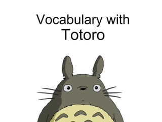 Vocab Practice (Set 1: Totoro) | PPT