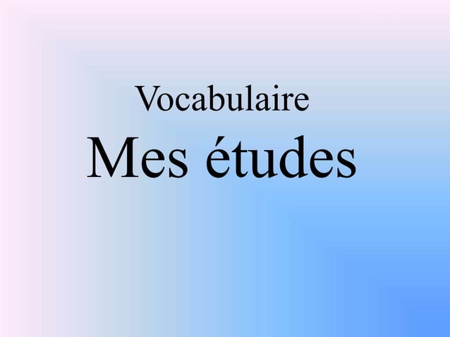 Vocabulaire mes etudes | PPTX