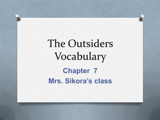 Vocabulary chapter 7 outsiders slideshare | PPTX