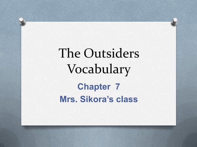 Vocabulary chapter 7 outsiders slideshare | PPTX