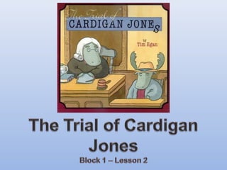 The Trial of Cardigan Jones | PPT