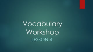 vocabulary workshop lesson 4 second edition .pptx