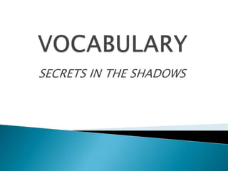 Vocabulary secrets in the shadows | PPT