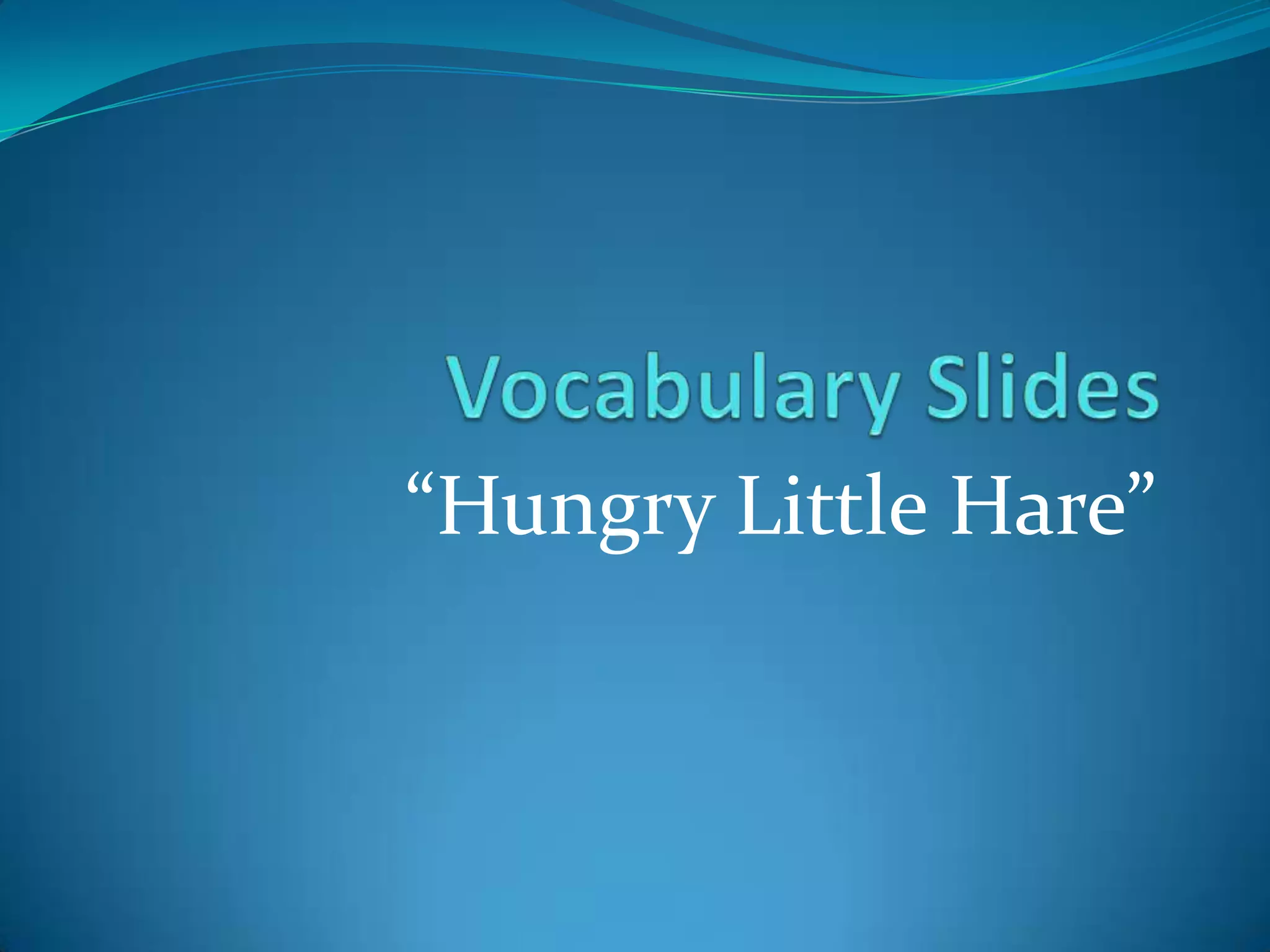 Vocabulary slides hungry little hare | PPTX