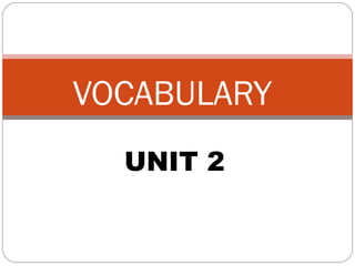Vocabulary unit 2 97 | PPT