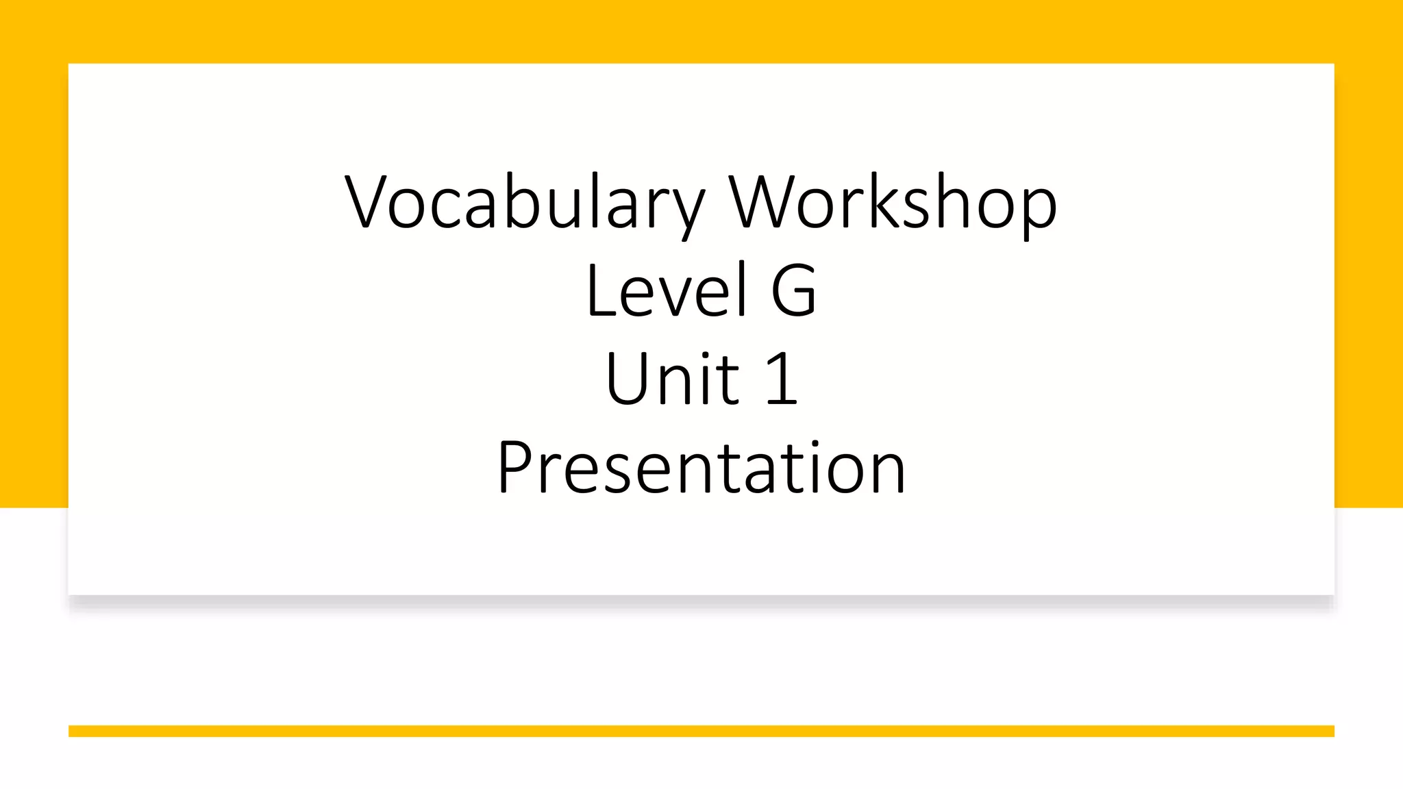Vocabulary Workshop Level G Unit 1 Presentation.pptx