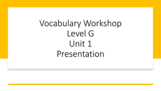 Vocabulary Workshop Level G Unit 1 Presentation.pptx