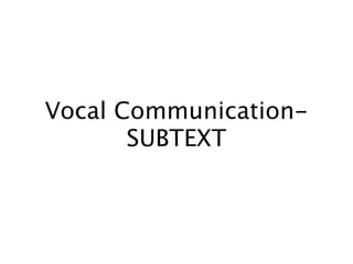 Vocal communication subtext | KEY