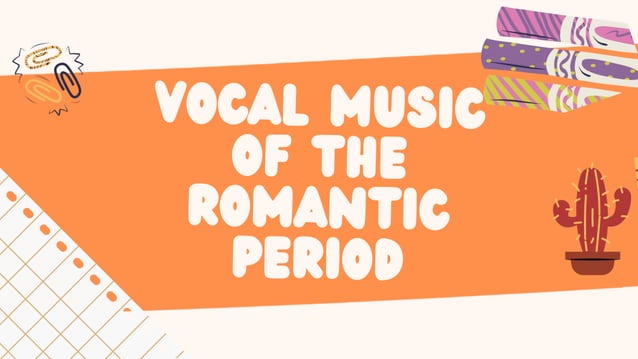 Vocal Music of the Romantic Period ~ MAPEH.pptx | Classical Music | Music