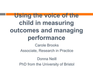 Using the voice of the child in measuring outcomes and managing ...