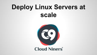 Deploy Linux servers at scale | PPT